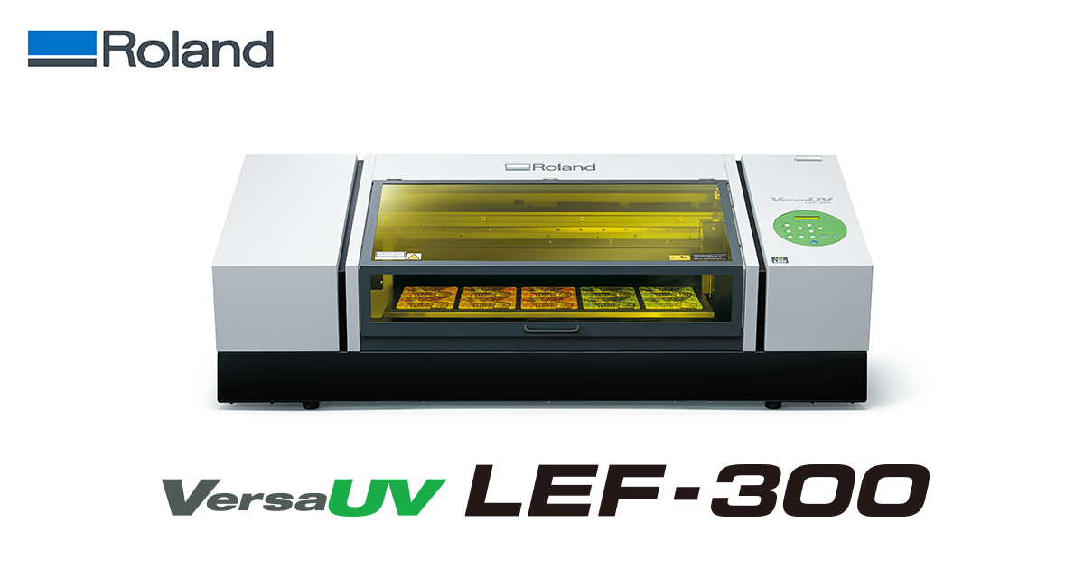 Roland DG Expands VersaUV Line with Larger, Faster Benchtop LEF-300 UV ...